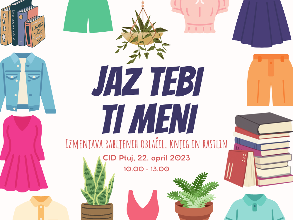 Jaz tebi – ti meni: izmenjava oblačil, knjig in rastlin – Center ...